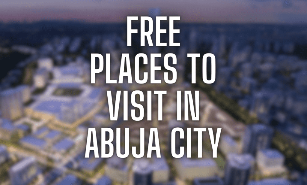 Free Places to Visit in Abuja City - SabiAbuja
