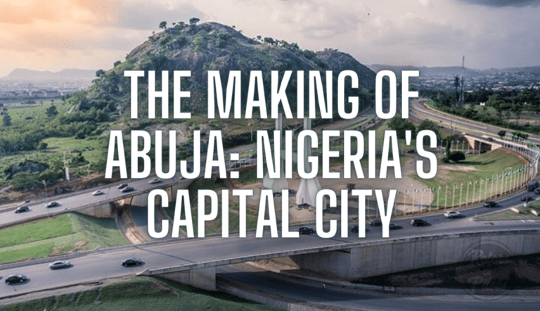 A Brief History on the Making of Abuja: Nigeria's Capital City - SabiAbuja