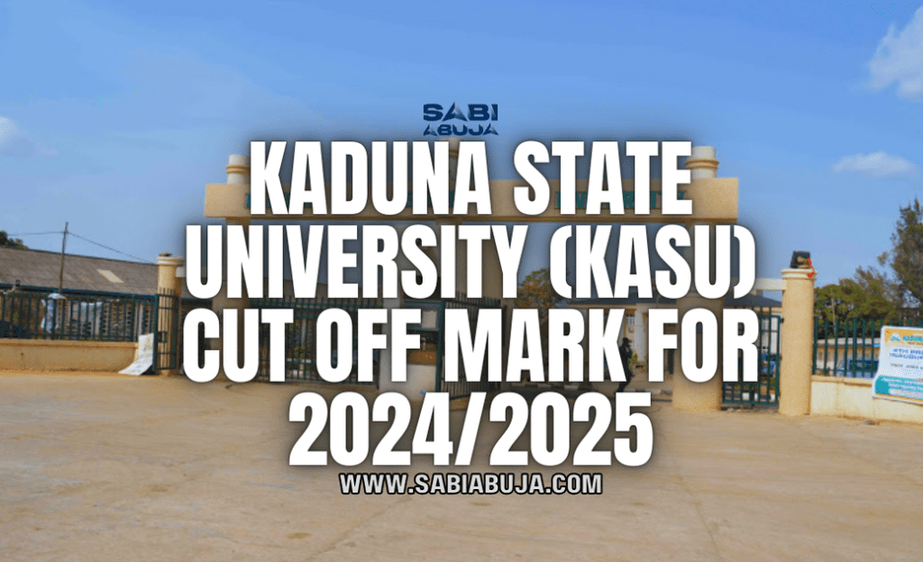 Kaduna State University (KASU) Cut Off Mark for 2024/2025 - SabiAbuja