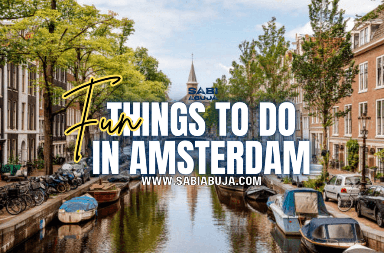 Things to Do in Amsterdam: A Travel Guide - SabiAbuja