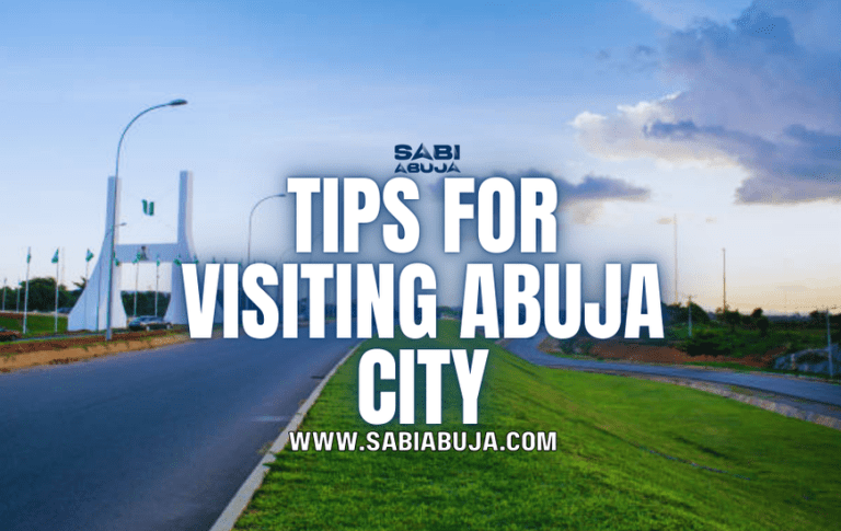 Tips for Visiting Abuja: Making the Most of Your Trip - SabiAbuja