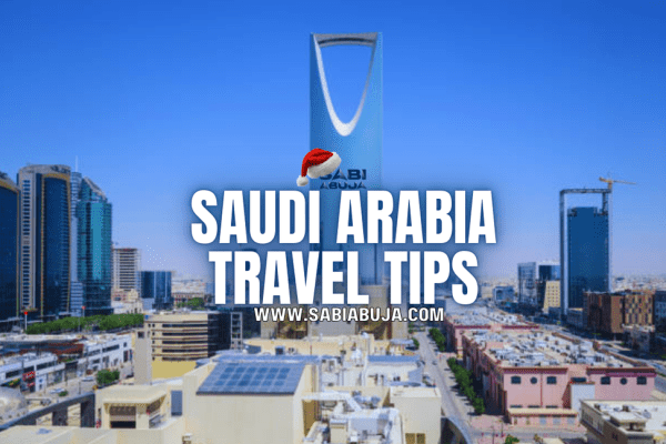 Saudi Arabia Travel Tips: All You Need To Know - SabiAbuja