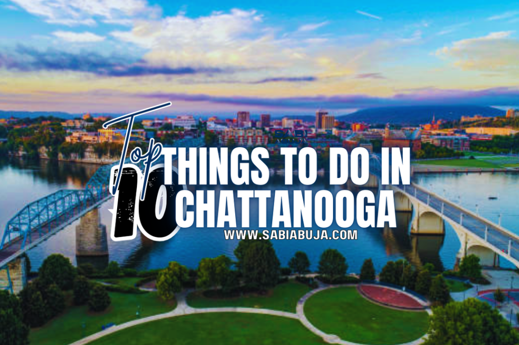 Top 10 Things to Do in Chattanooga, Tennessee - SabiAbuja
