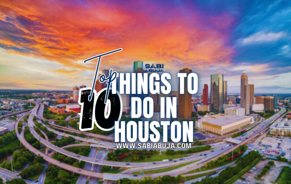 Top 10 Things to Do in Houston: A Guide to the Bayou City - SabiAbuja