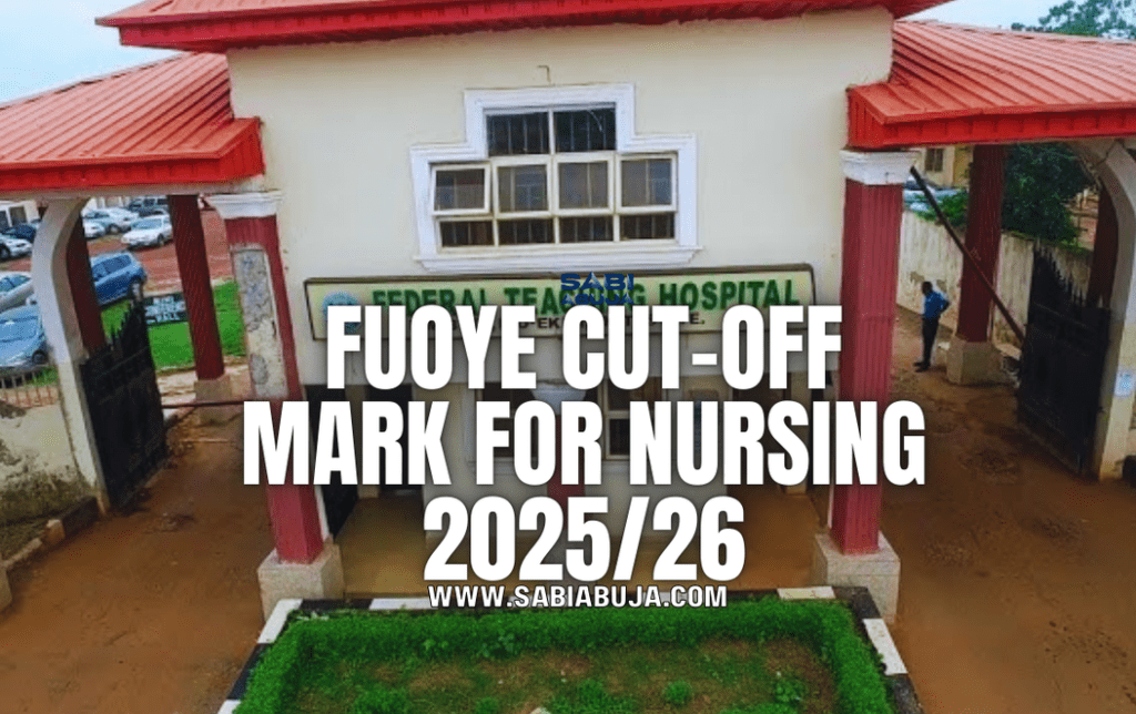 FUOYE Nursing Cut-Off Mark for 2025/2026 - SabiAbuja