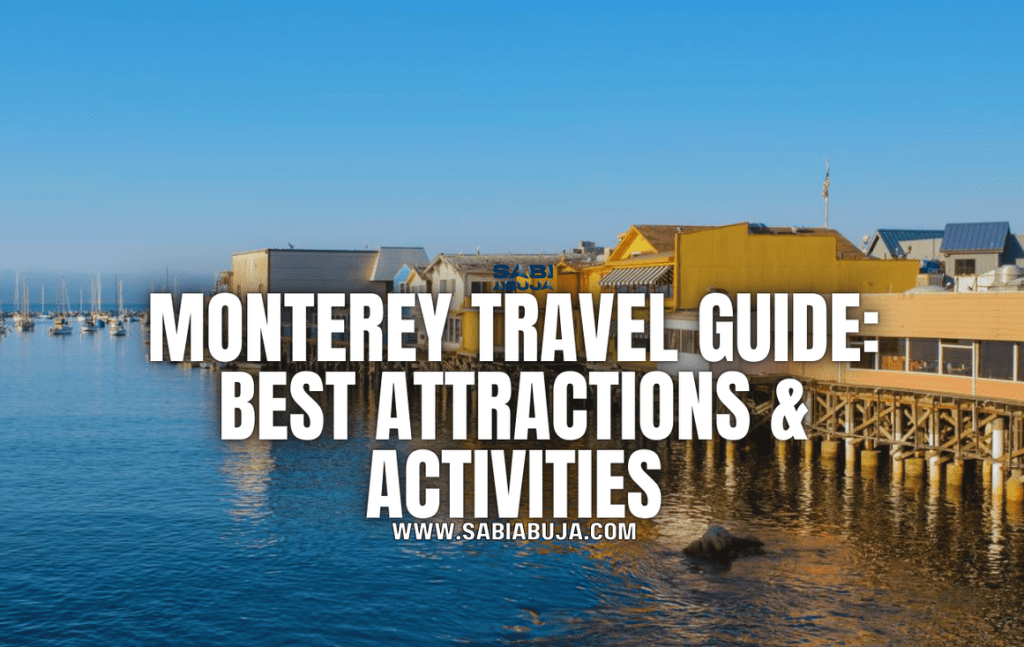 Monterey Travel Guide: Best Attractions & Activities - SabiAbuja