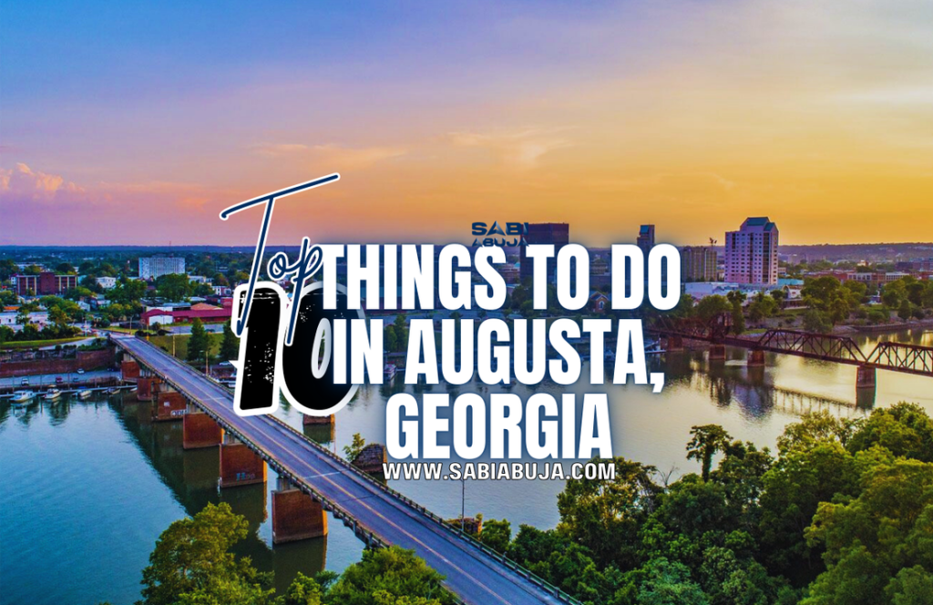 Top 10 Things to Do in Augusta, Georgia - SabiAbuja