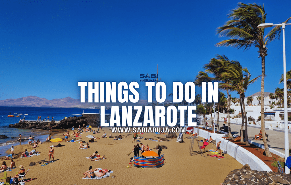 Explore Lanzarote, Canary Islands: Activities and Attractions - SabiAbuja
