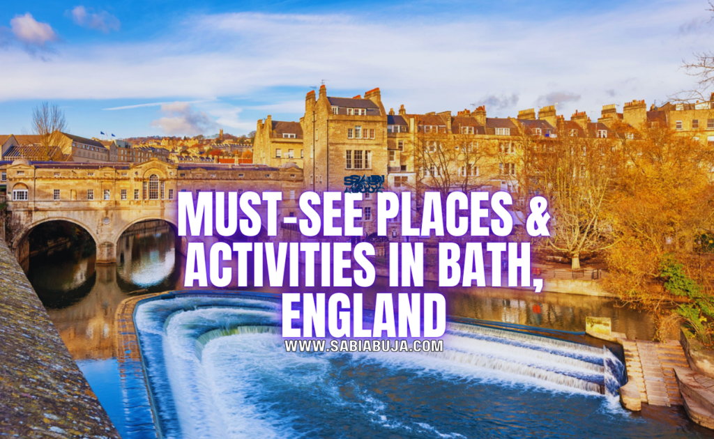 Must-See Places and Activities in Bath, England - SabiAbuja