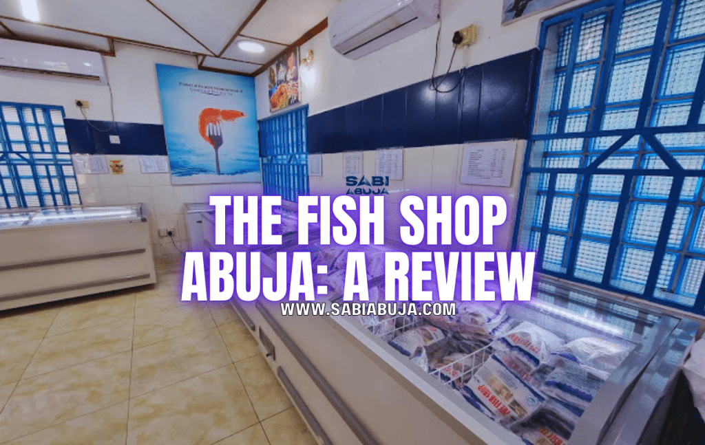 The Fish Shop Abuja: A Review - SabiAbuja