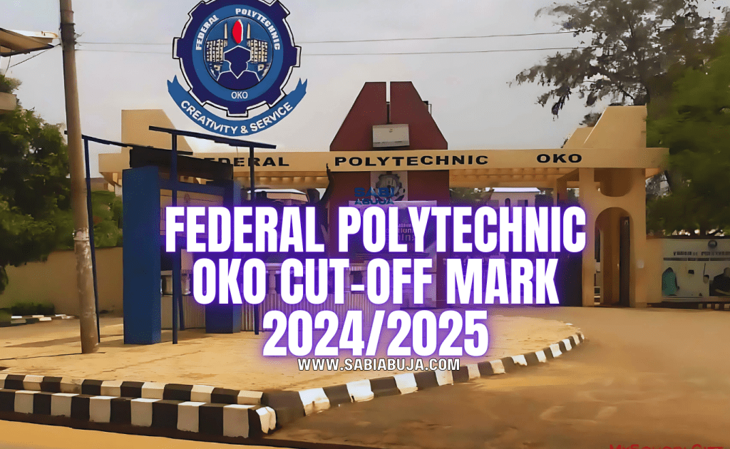 Federal Polytechnic Oko Cut-off Mark and Courses 2024/2025 - SabiAbuja