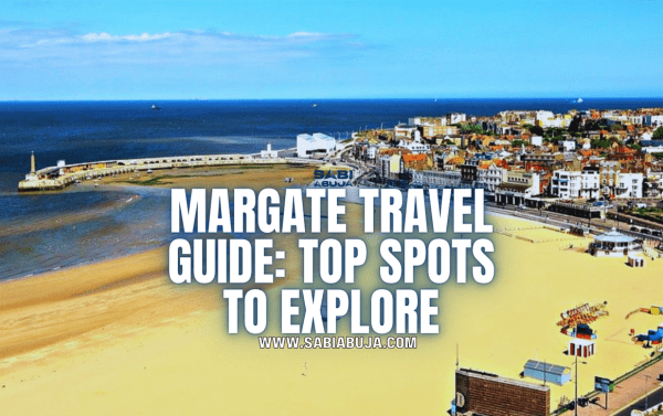 Margate Travel Guide: Top Spots to Explore - SabiAbuja