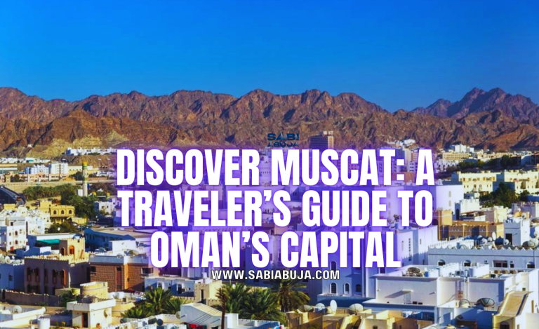 Discover Muscat: A Traveler’s Guide to Oman’s Capital - SabiAbuja