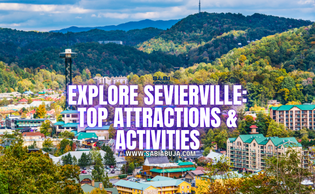 Explore Sevierville: Top Attractions & Activities - SabiAbuja