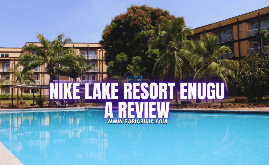 Landmark Nike Lake Resort Enugu: A Review - SabiAbuja