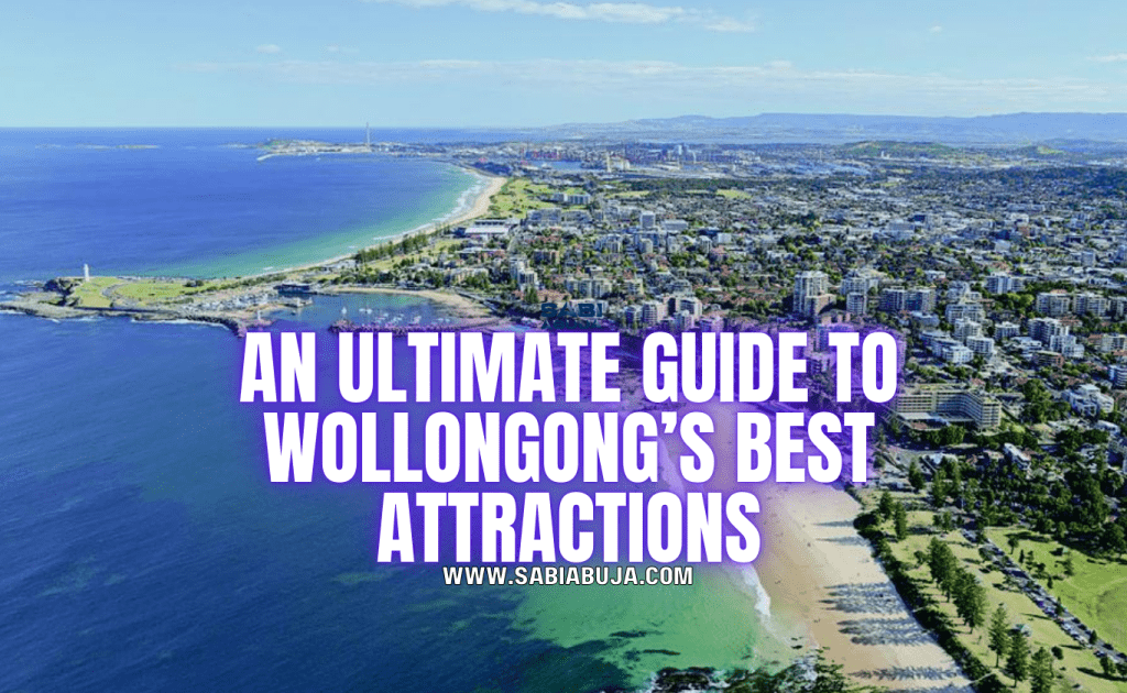 An Ultimate Guide to Wollongong’s Best Attractions - SabiAbuja