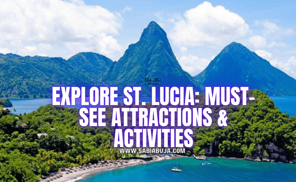 Explore St. Lucia: Must-See Attractions & Activities - SabiAbuja