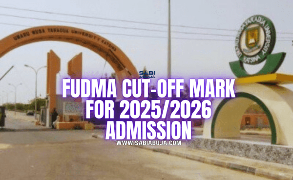FUDMA Cut-Off Mark for 2025/2026 Admission - SabiAbuja