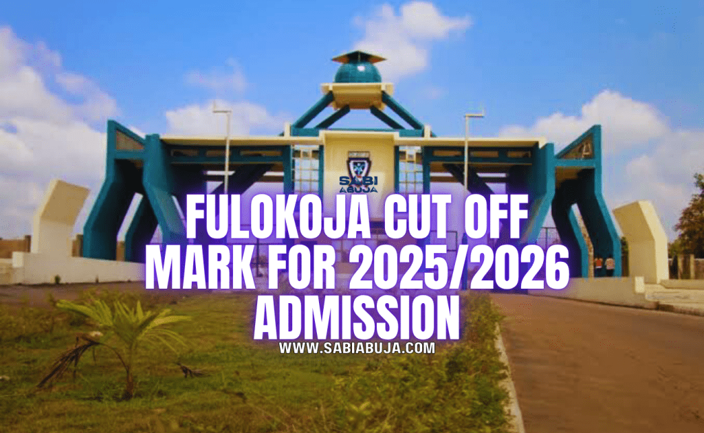 FULOKOJA Cut Off Mark for 2025/2026 Admission - SabiAbuja