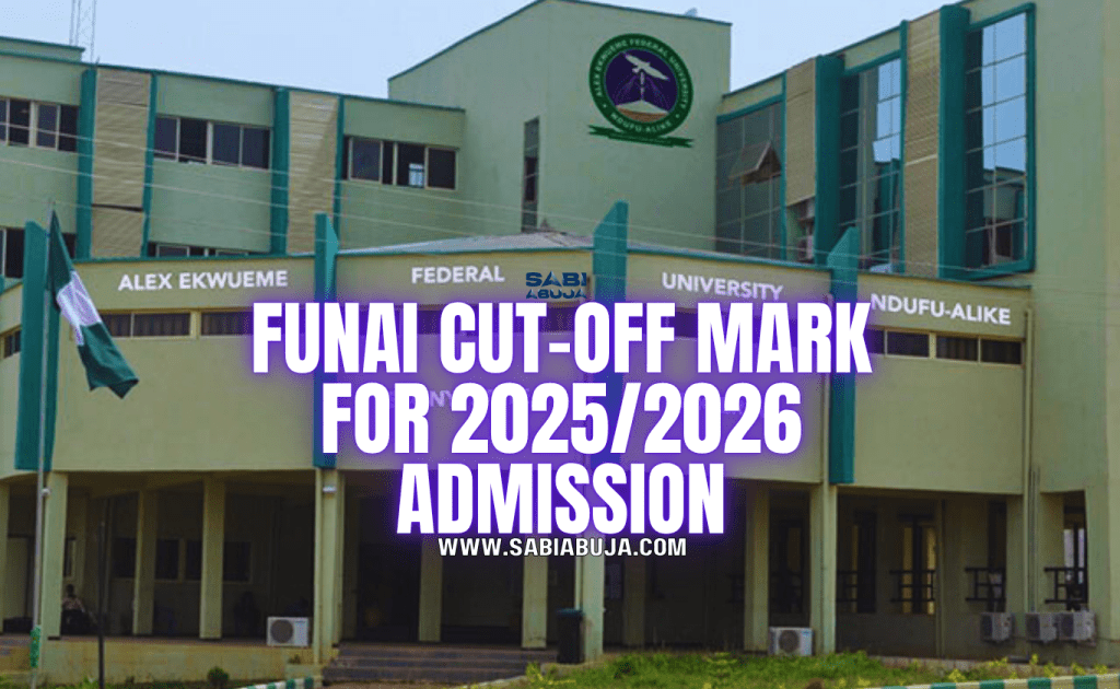 FUNAI Cut-Off Mark for 2025/2026 Admission - SabiAbuja