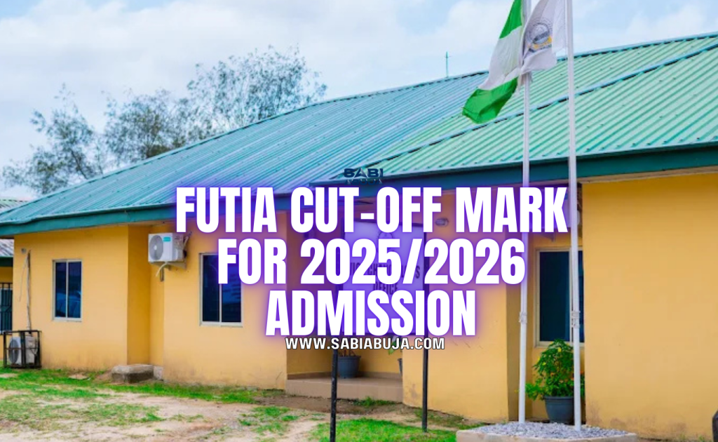 FUTIA Cut-Off Mark for 2025/2026 Admission - SabiAbuja