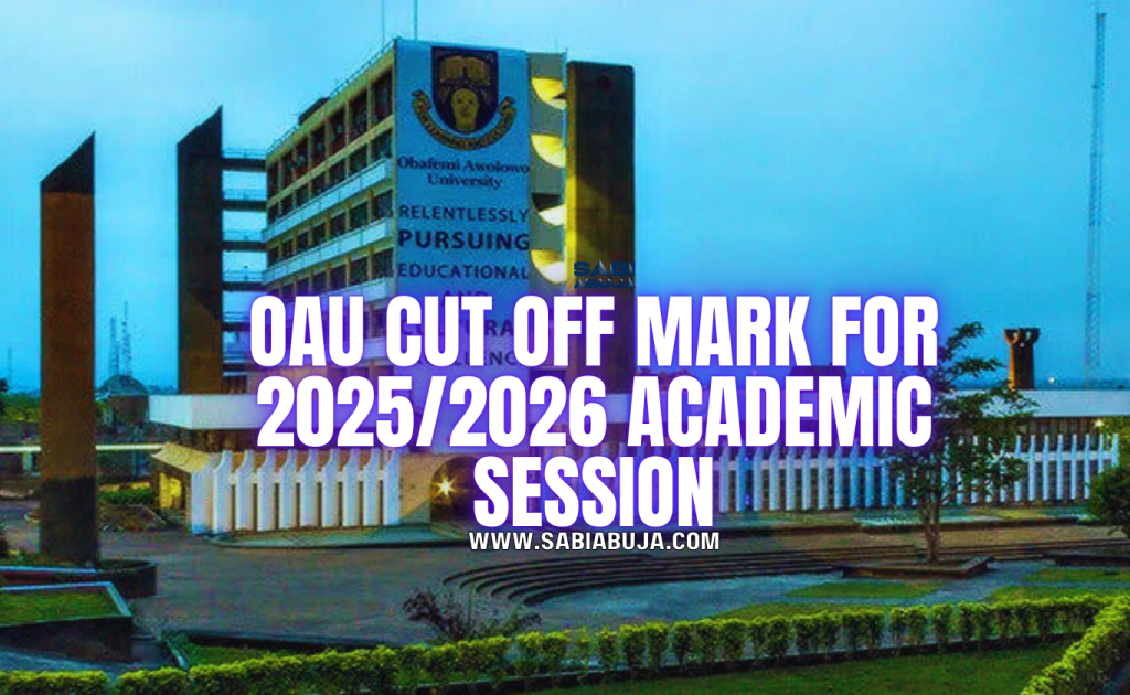 OAU Cut Off Mark for 2025/2026 Academic Session - SabiAbuja