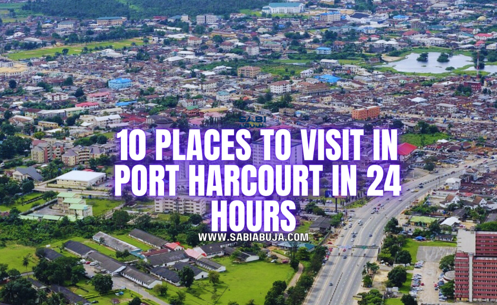 10 Places to Visit in Port Harcourt in 24 Hours - SabiAbuja