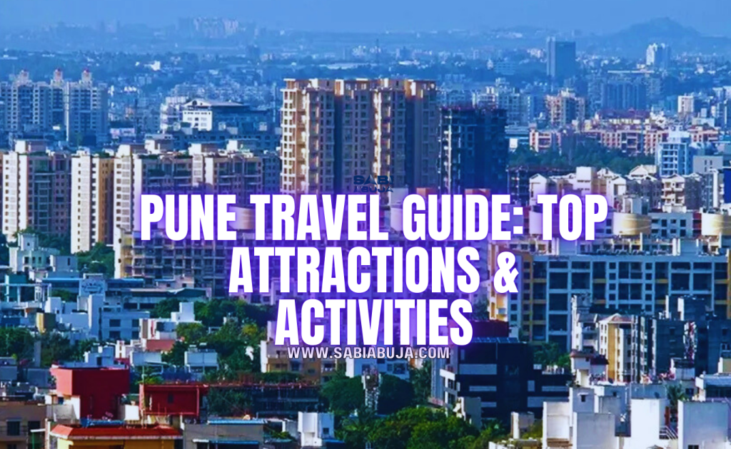 Pune Travel Guide: Top Attractions & Activities - SabiAbuja