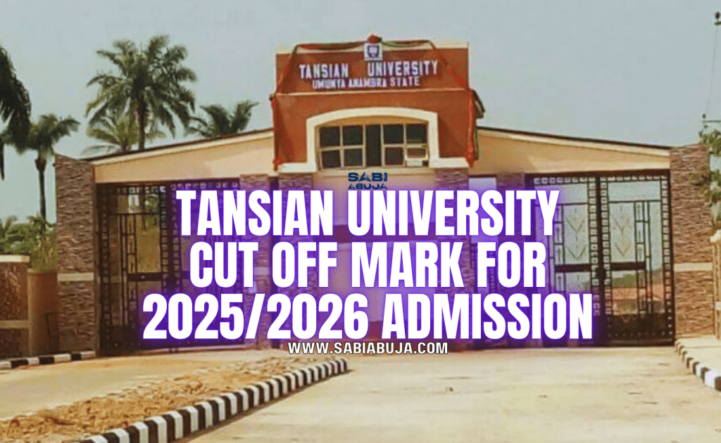 Tansian University Cut Off Mark for 2025/2026 Admission - SabiAbuja