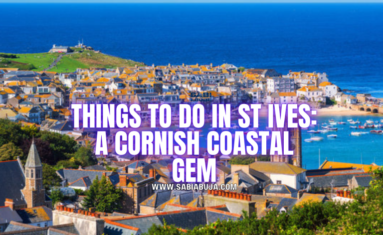 Things to Do in St Ives: A Cornish Coastal Gem - SabiAbuja