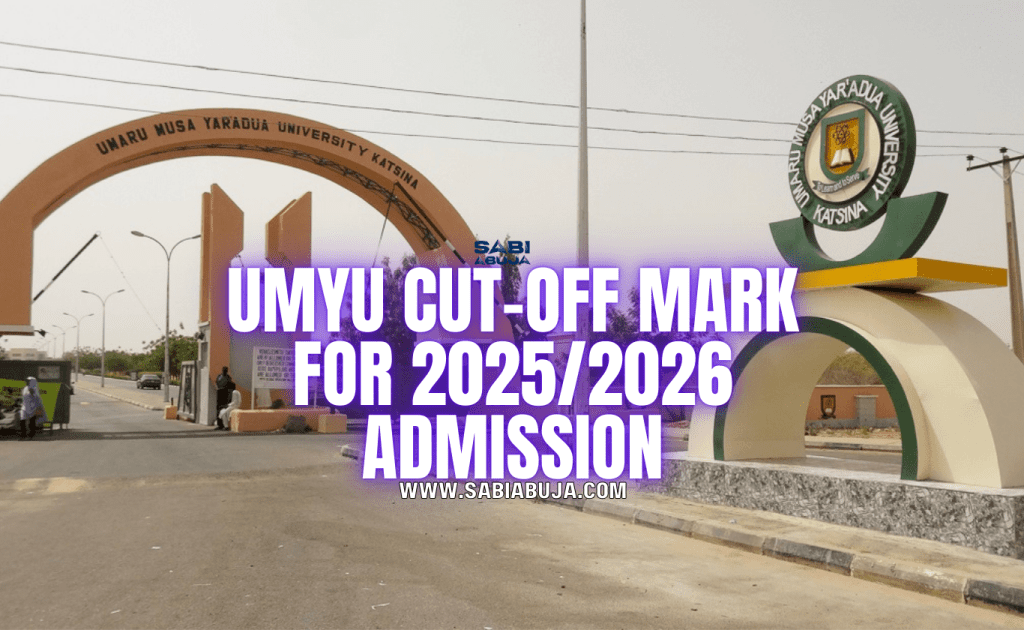 UMYU Cut-Off Mark for 2025/2026 Admission - SabiAbuja