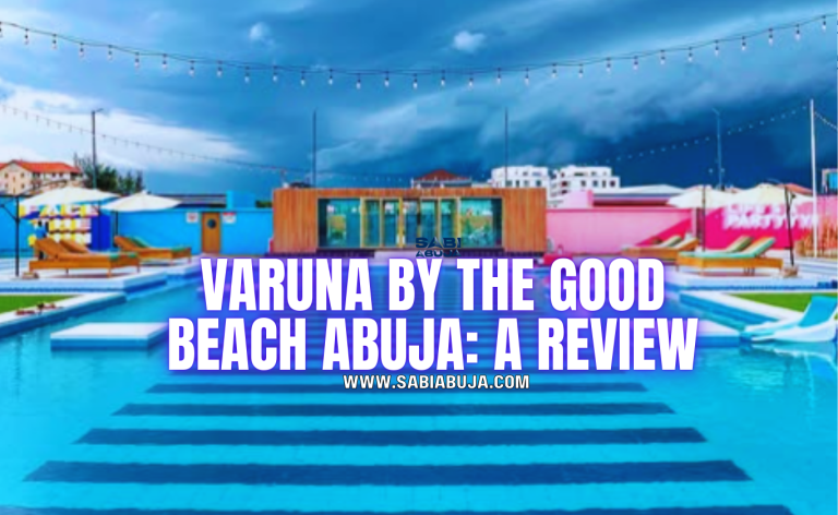 Varuna by The Good Beach Abuja: A Review - SabiAbuja