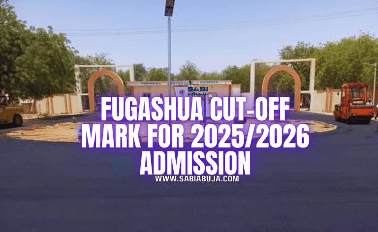 FUGASHUA Cut-Off Mark for 2025/2026 Admission - SabiAbuja