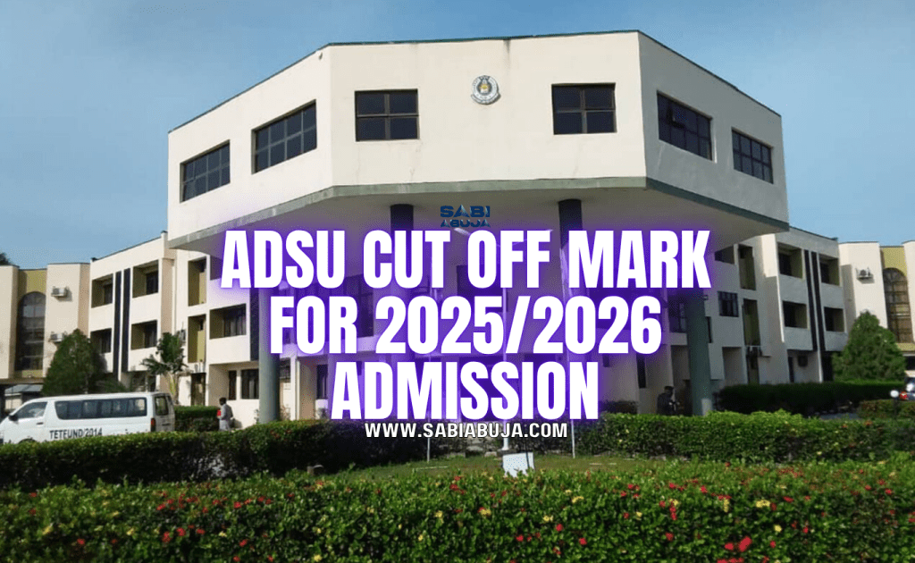 ADSU Cut Off Mark for 2025/2026 Academic Session - SabiAbuja