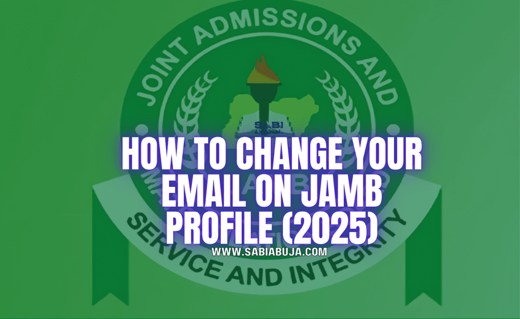 How to Change Your Email on JAMB Profile (2025) - SabiAbuja
