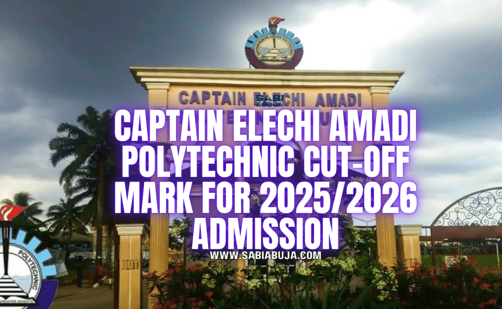 Captain Elechi Amadi Polytechnic Cut-Off Mark 2025/2026 - SabiAbuja