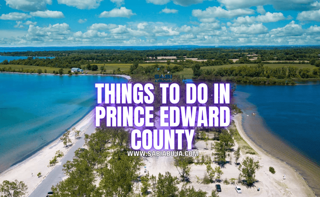 Things to Do in Prince Edward County: Ontario’s Getaway - SabiAbuja