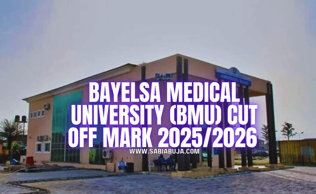 Bayelsa Medical University (BMU) Cut Off Mark 2025/2026 - SabiAbuja