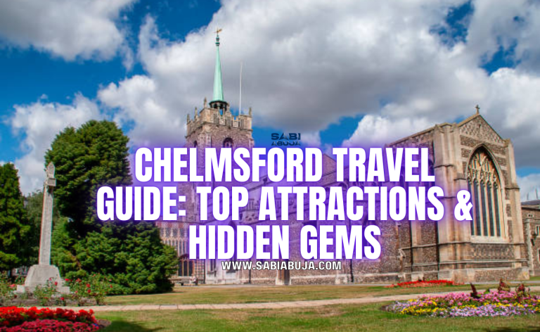 Chelmsford Travel Guide: Top Attractions and Hidden Gems - SabiAbuja