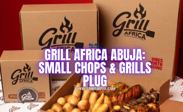 Grill Africa Abuja: Small Chops & Grills Plug - SabiAbuja
