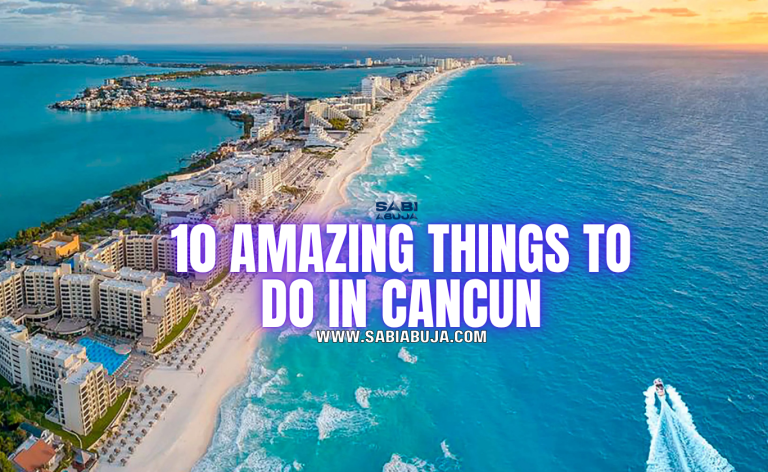 10 Amazing Things to Do in Cancun - SabiAbuja