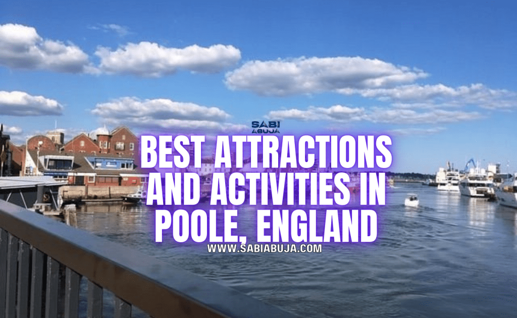 Best Attractions and Activities in Poole, England - SabiAbuja