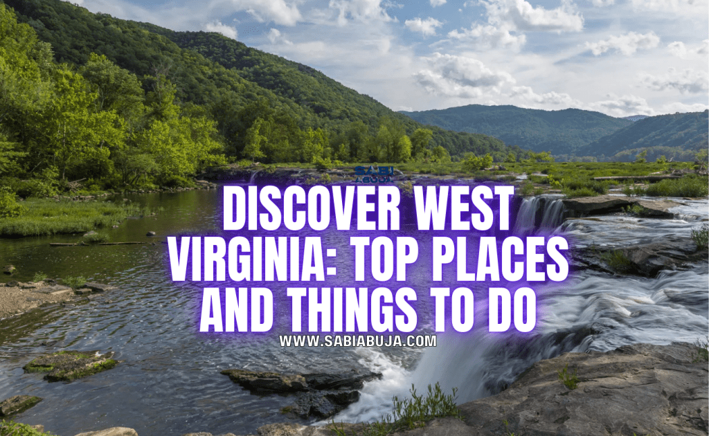 Discover West Virginia: Top Places and Things to Do - SabiAbuja