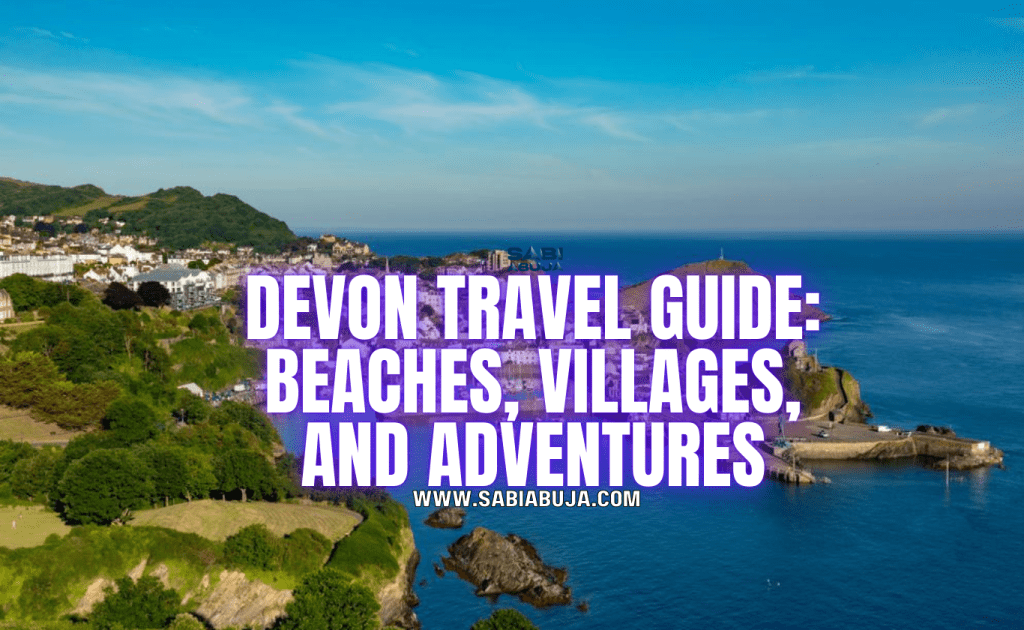 Devon Travel Guide: Beaches, Villages, and Adventures - SabiAbuja