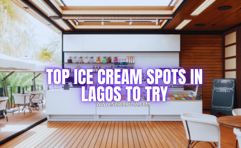 Top Ice Cream Spots in Lagos to Try - SabiAbuja