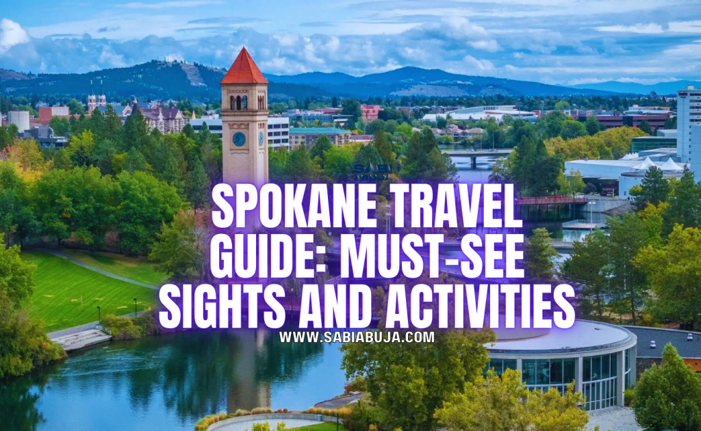 Spokane Travel Guide: Must-See Sights and Activities - SabiAbuja