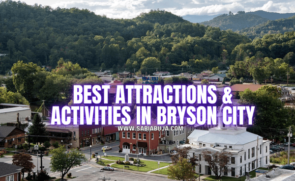 Best Attractions and Activities in Bryson City - SabiAbuja