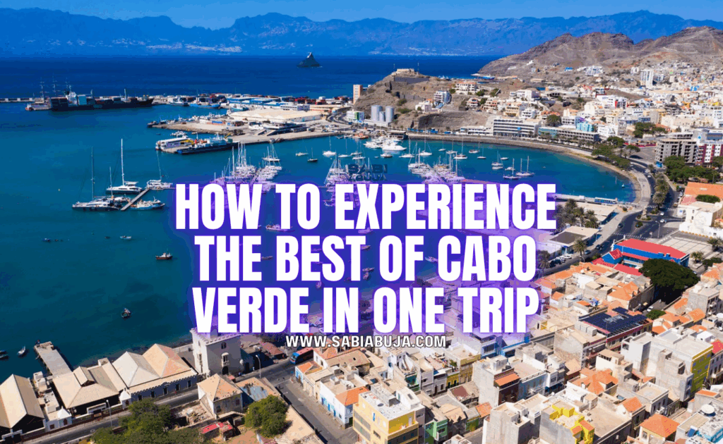 How to Experience the Best of Cabo Verde in One Trip - SabiAbuja