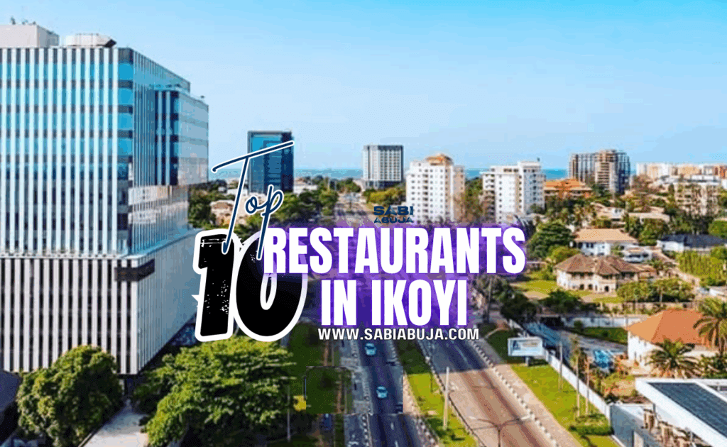 Top 10 Restaurants in Ikoyi, Lagos - SabiAbuja