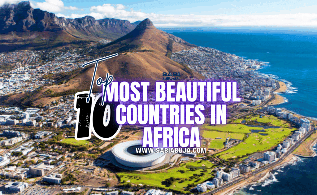 Top 10 Most Beautiful Countries in Africa - SabiAbuja